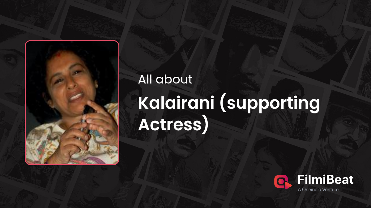 Kalairani Movies | Kalairani : Height, Age, Husband, Boyfriend ...