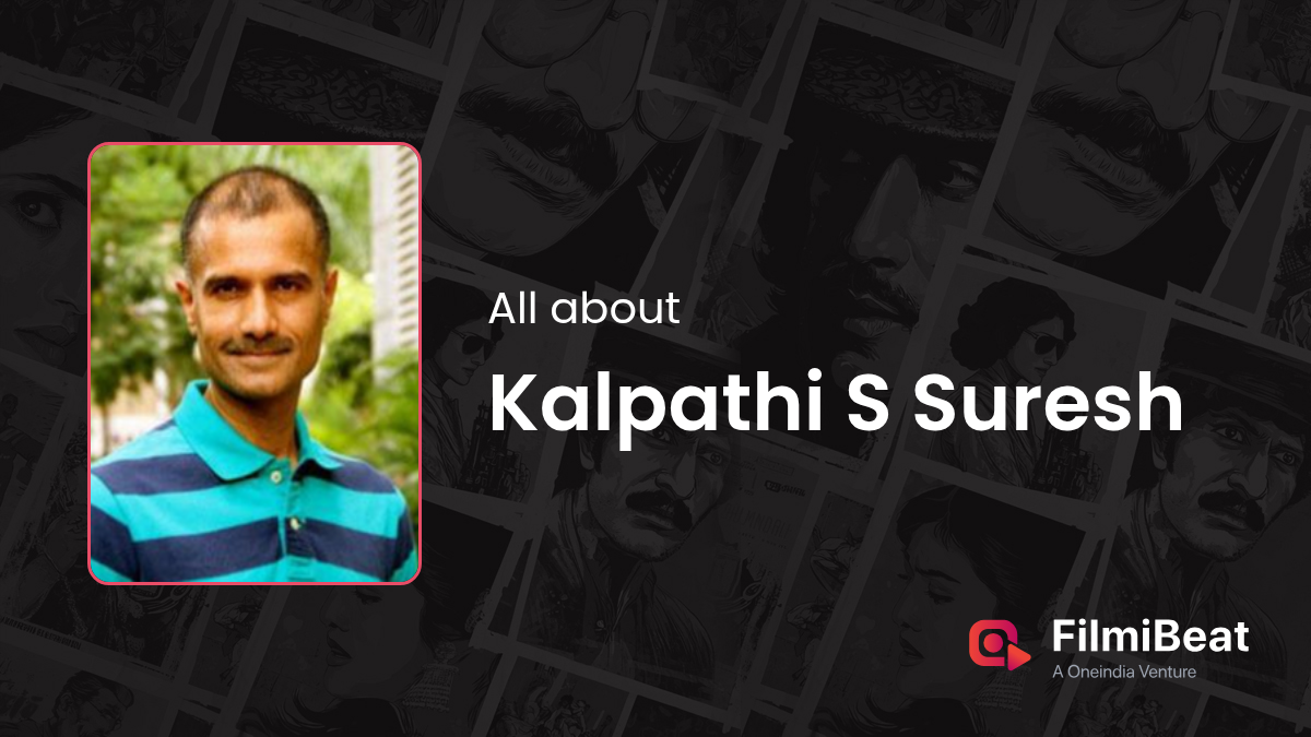 Kalpathi S Suresh Movies | Kalpathi S Suresh: Height, Age, Wife ...