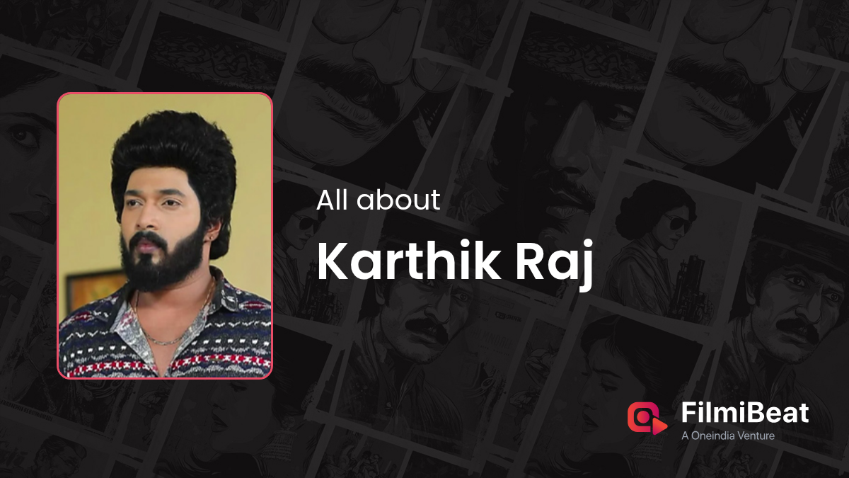 Karthik Raj Movies | Karthik Raj: Height, Age, Wife, Girlfriend, Biography - Filmibeat