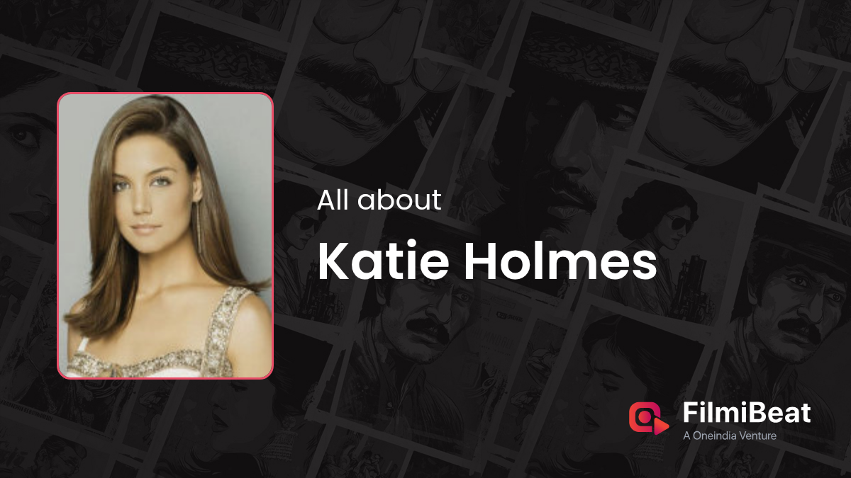 Katie Holmes Movies | Katie Holmes: Height, Age, Husband, Boyfriend ...