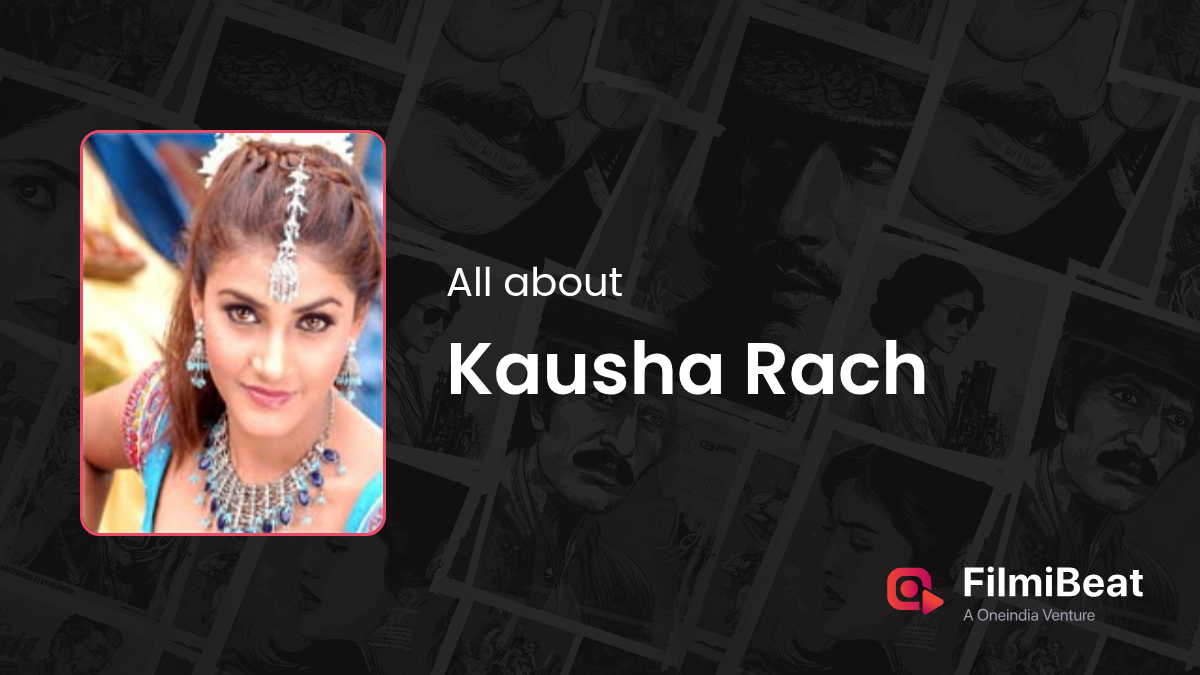 Kausha Rach Movies | Kausha Rach: Height, Age, Husband, Boyfriend ...