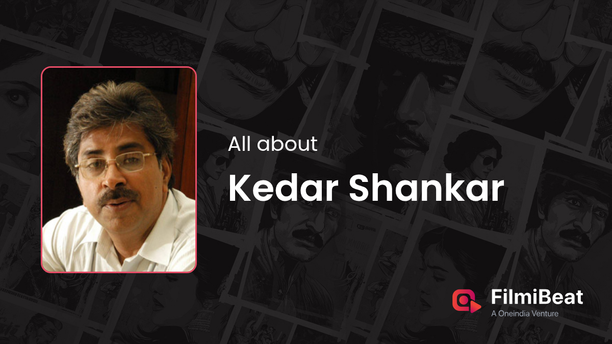 Kedar Shankar Movies | Kedar Shankar: Height, Age, Wife, Girlfriend ...