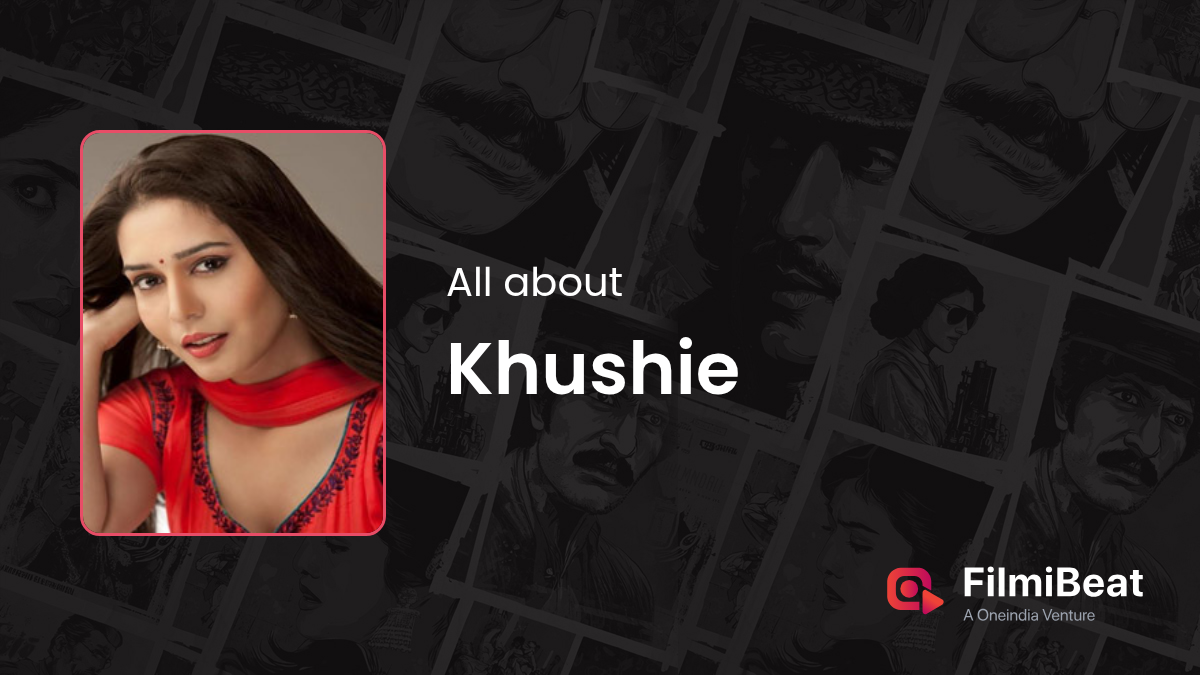Khushie Movies | Khushie: Height, Age, Husband, Boyfriend, Biography ...