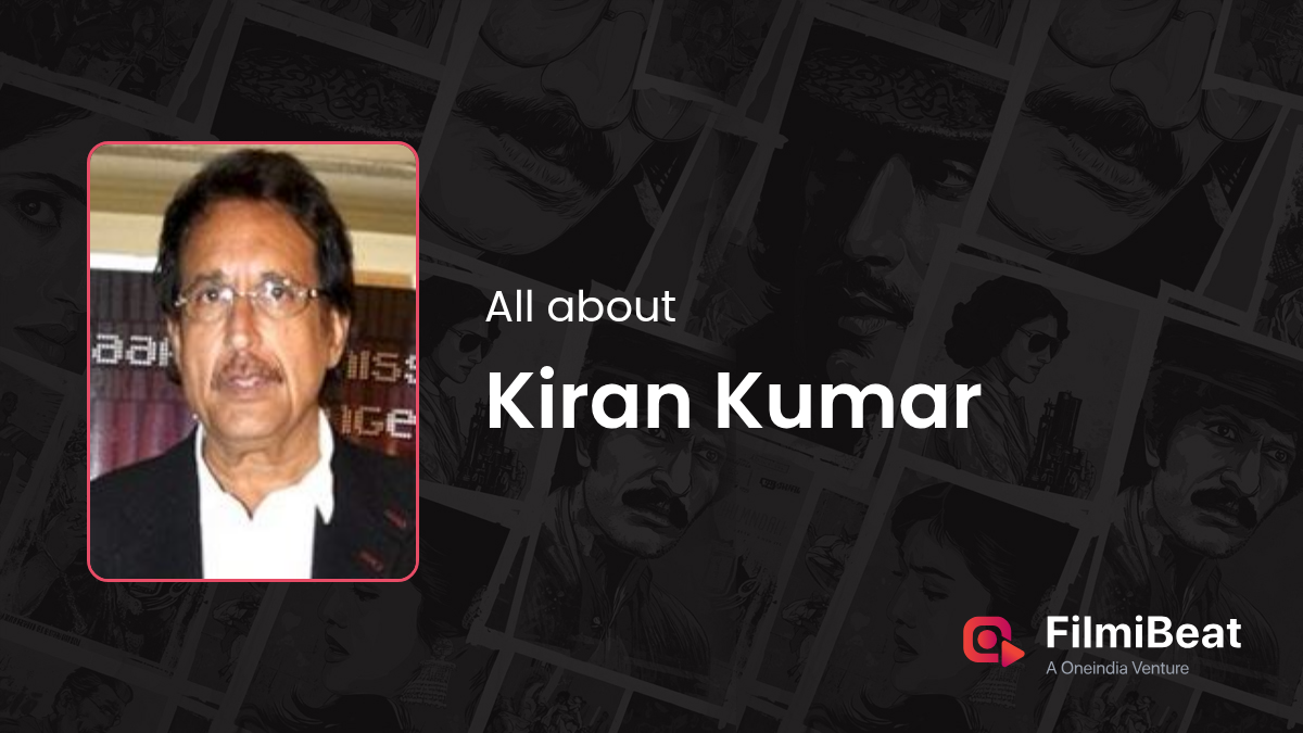 Kiran Kumar Movies | Kiran Kumar: Height, Age, Wife, Girlfriend ...