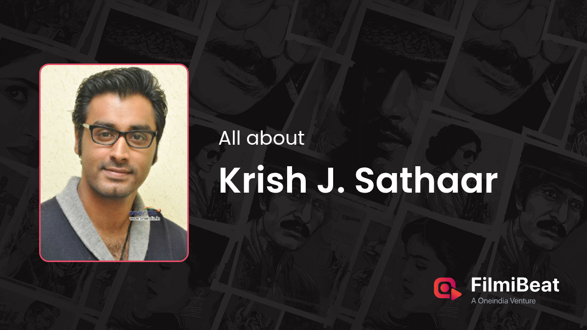 Krish J Sathaar Movies | Krish J Sathaar: Height, Age, Wife, Girlfriend ...
