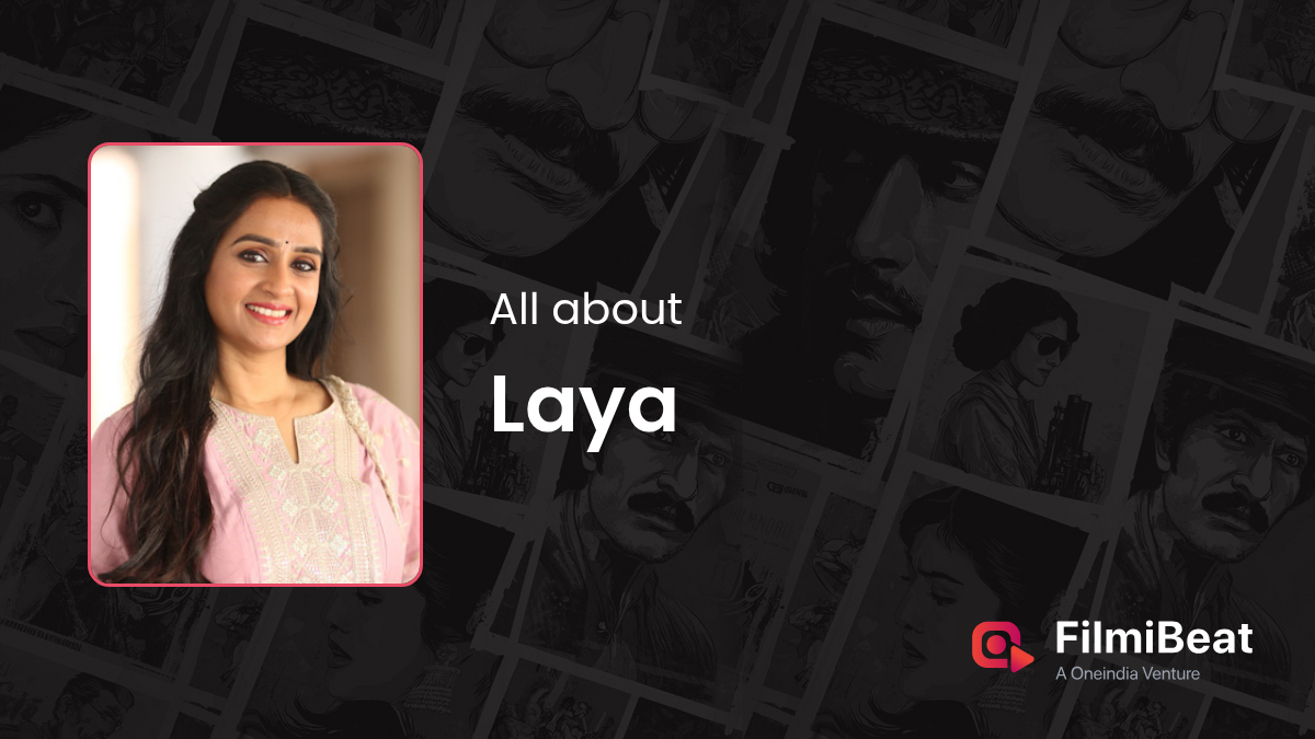 Laya Movies | Laya: Height, Age, Husband, Boyfriend, Biography - Filmibeat
