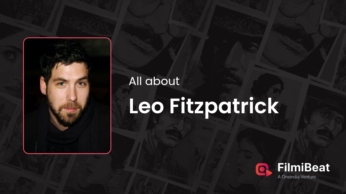 Leo Fitzpatrick Biography | Leo Fitzpatrick Girlfriend, Wife, Family ...