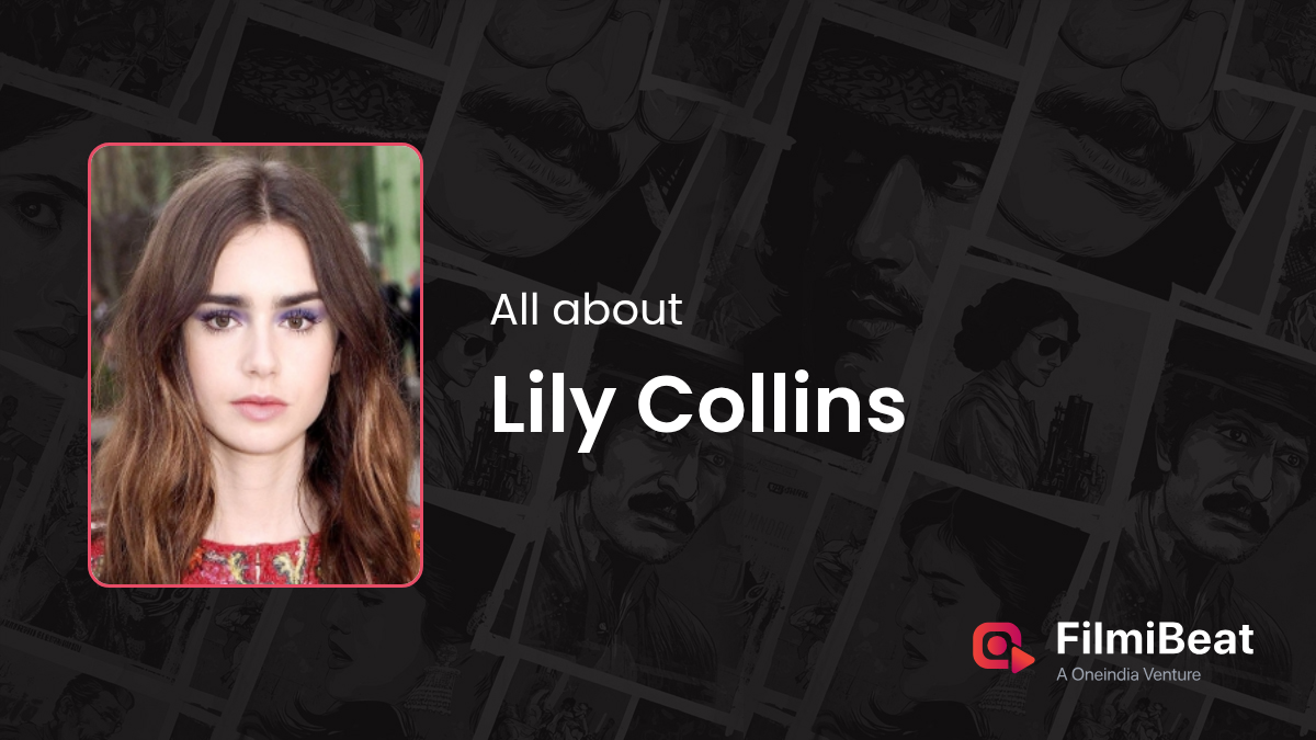 Lily Collins Movies | Lily Collins: Height, Age, Husband, Boyfriend ...