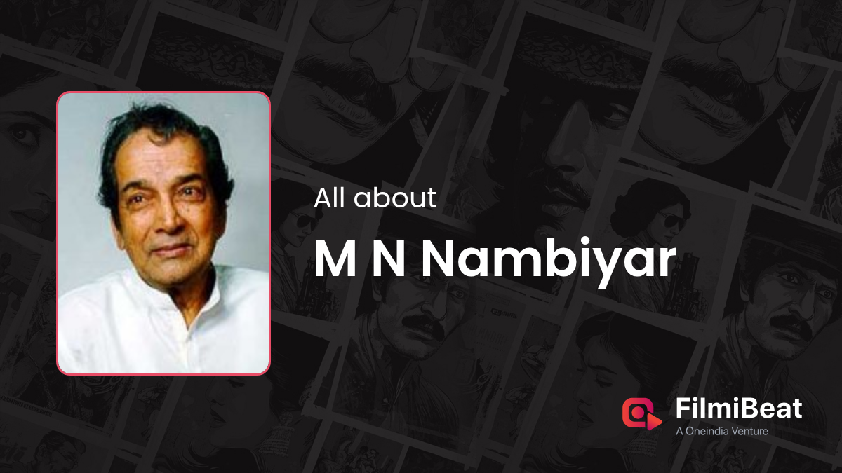 M N Nambiyar Biography | M N Nambiyar Girlfriend, Wife, Family & Net ...