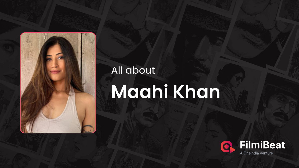 Maahi Khan Movies | Maahi Khan: Height, Age, Husband, Boyfriend ...