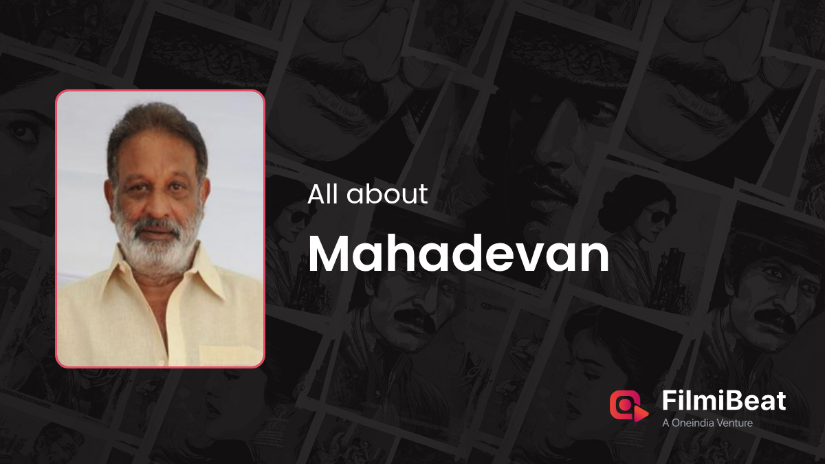 Mahadevan Movies | Mahadevan: Height, Age, Wife, Girlfriend, Biography ...