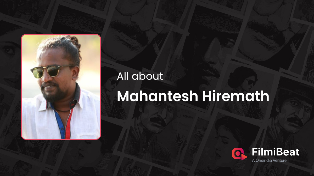 Mahantesh Hiremath Movies | Mahantesh Hiremath: Height, Age, Wife ...