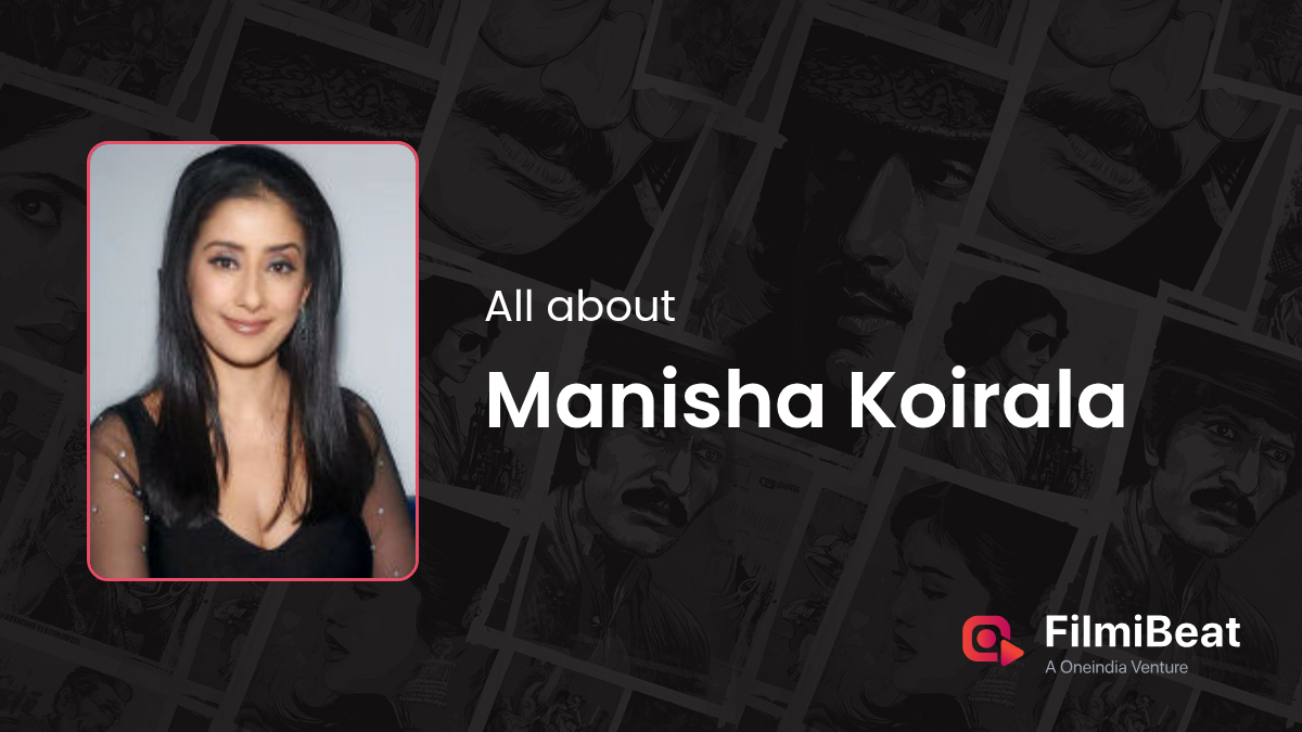Manisha Koirala Movies | Manisha Koirala: Height, Age, Husband ...