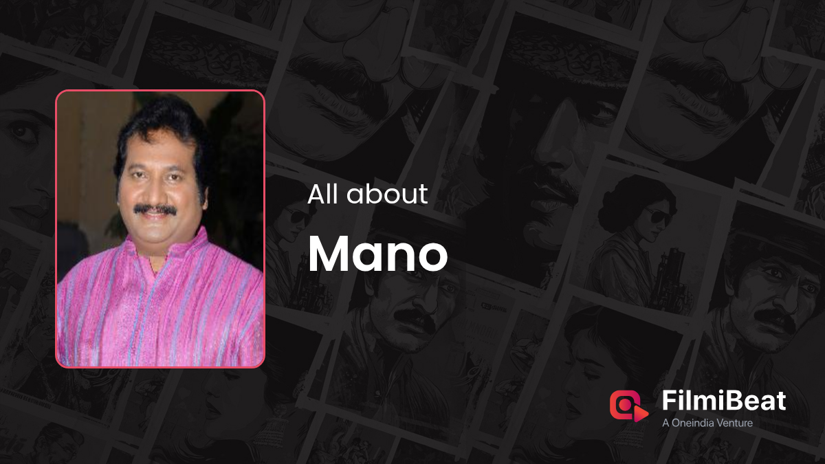 Mano Biography | Mano Girlfriend, Wife, Family & Net Worth - FilmiBeat