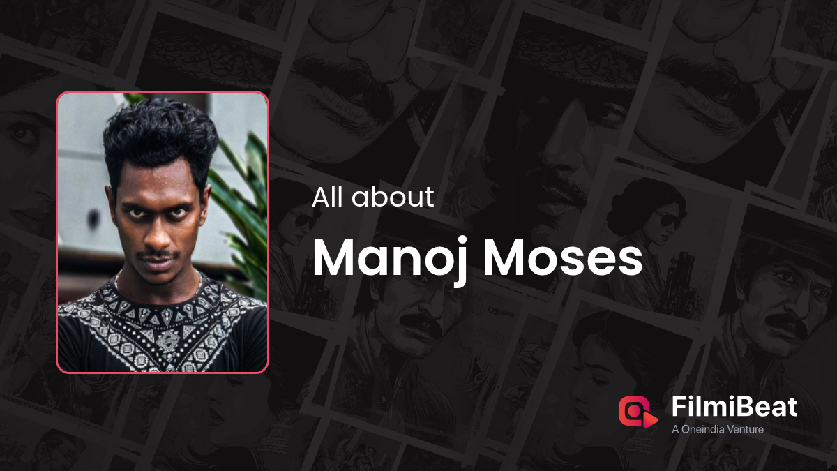 Manoj Moses Movies | Manoj Moses: Height, Age, Wife, Girlfriend ...