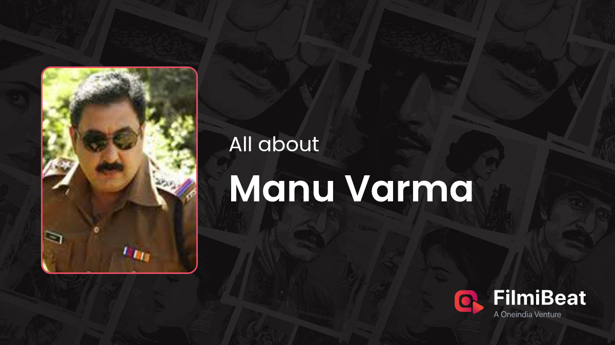 Manu Varma Biography | Manu Varma Girlfriend, Wife, Family & Net Worth ...