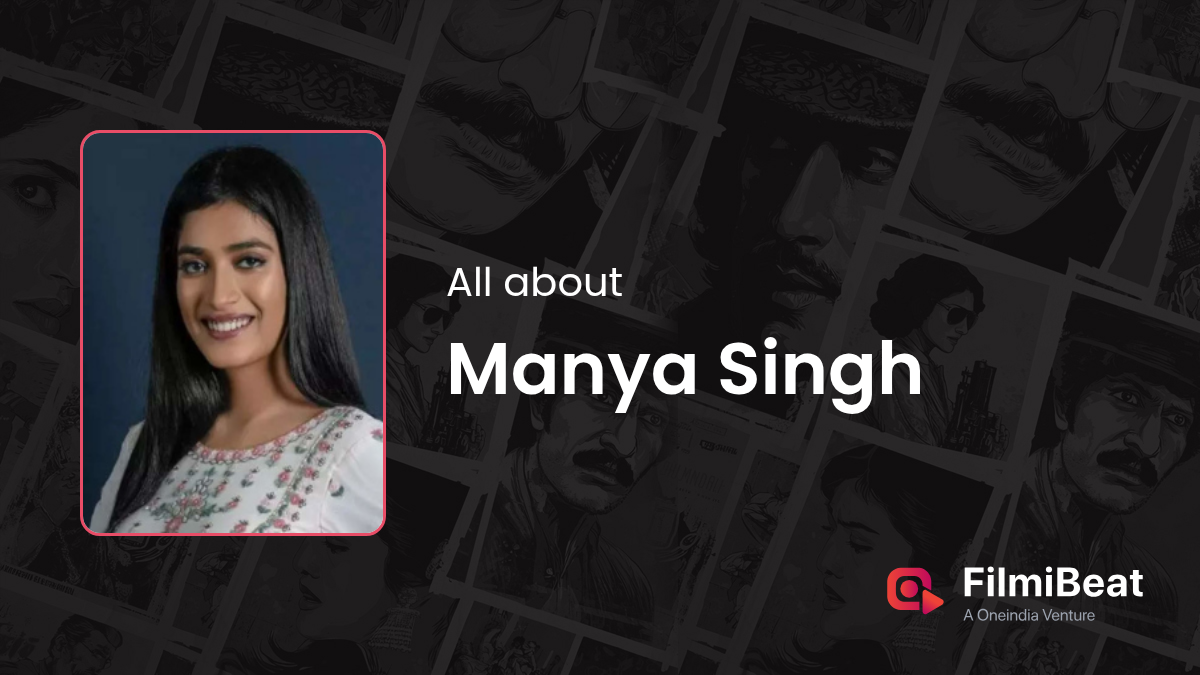 Manya Singh Movies | Manya Singh: Height, Age, Husband, Boyfriend ...