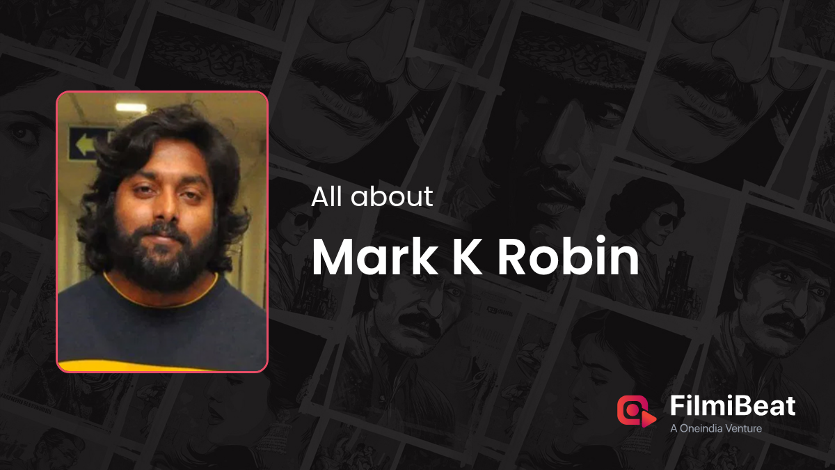 Mark K Robin Movies | Mark K Robin: Height, Age, Wife, Girlfriend ...