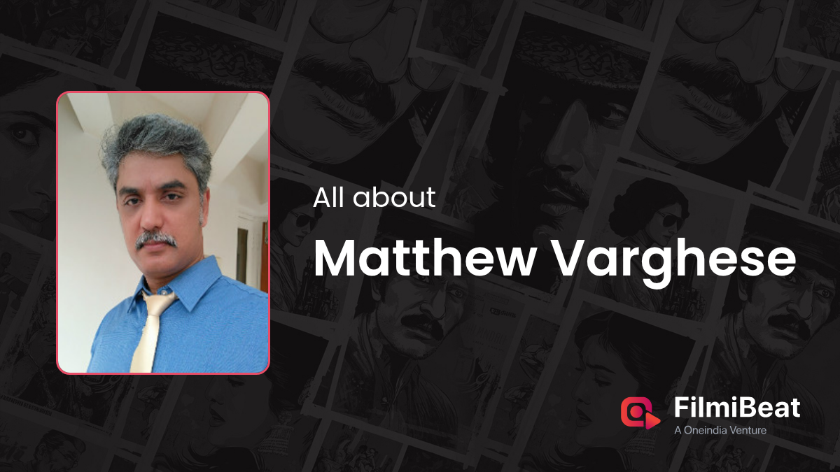 Matthew Varghese Movies | Matthew Varghese: Height, Age, Husband ...