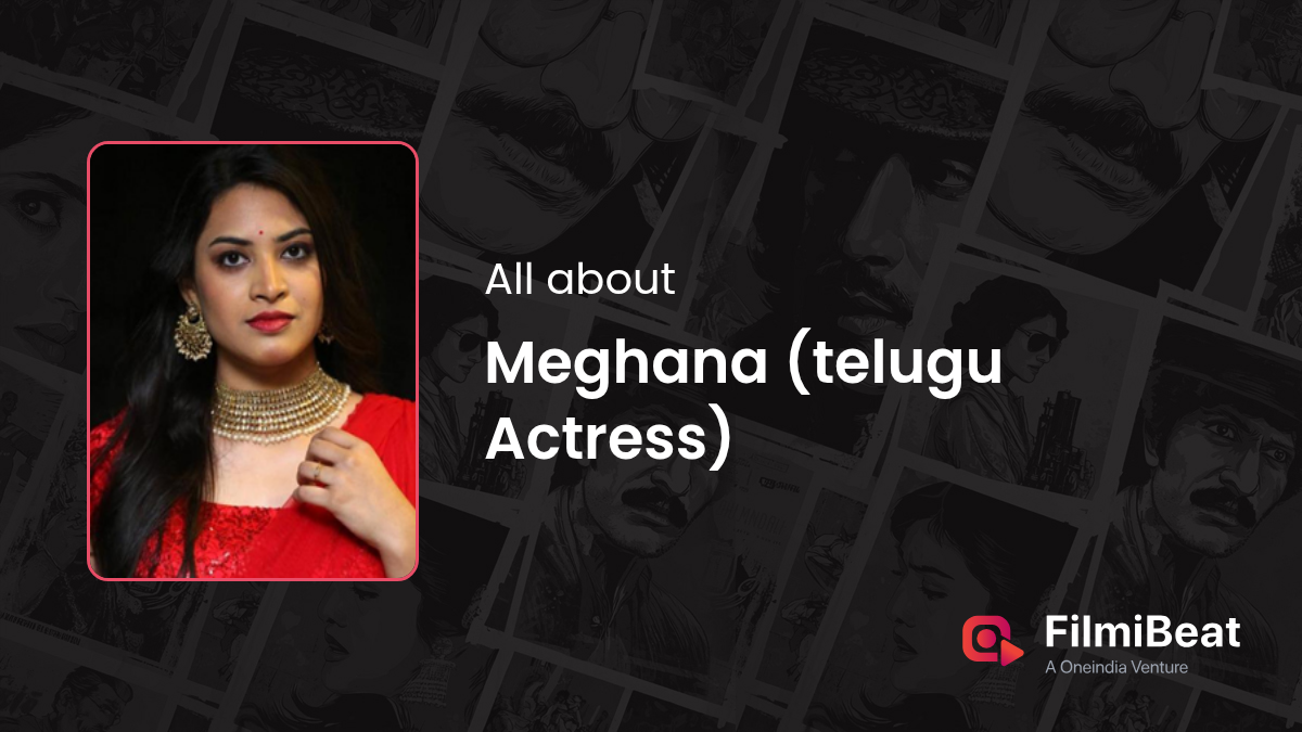 Meghana Movies | Meghana : Height, Age, Husband, Boyfriend, Biography ...