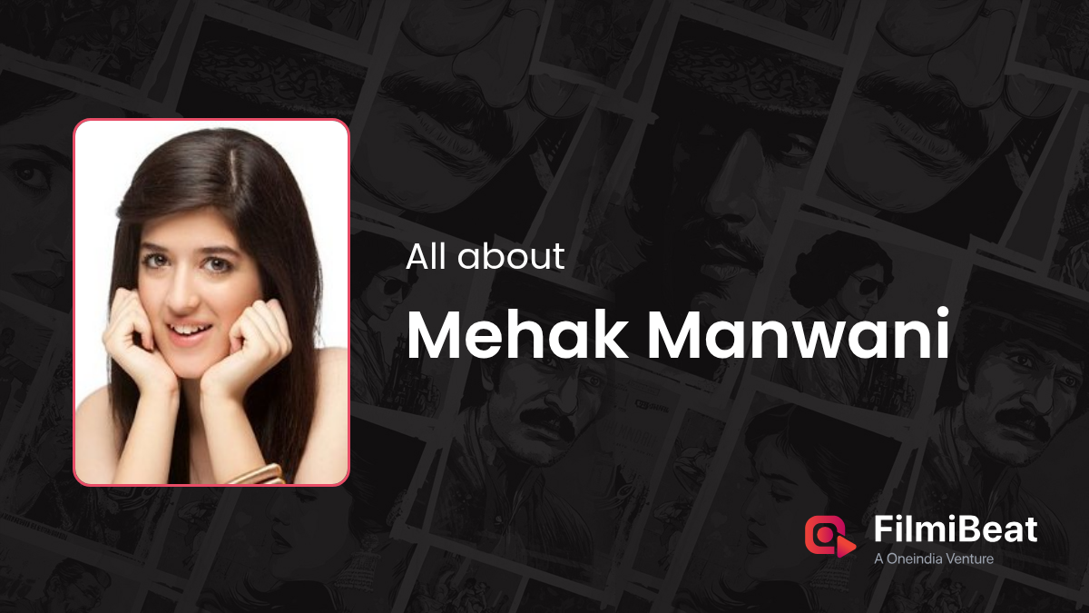 Mehak Manwani Biography | Mehak Manwani Boyfriend, Husband, Family ...
