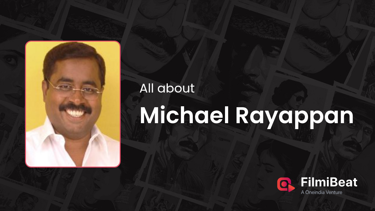 Michael Rayappan Movies | Michael Rayappan: Height, Age, Wife ...