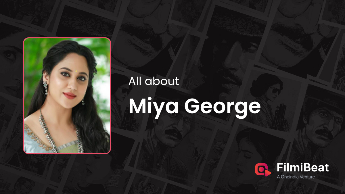 Miya George (Miya) Movies | Miya George (Miya) : Height, Age, Husband ...