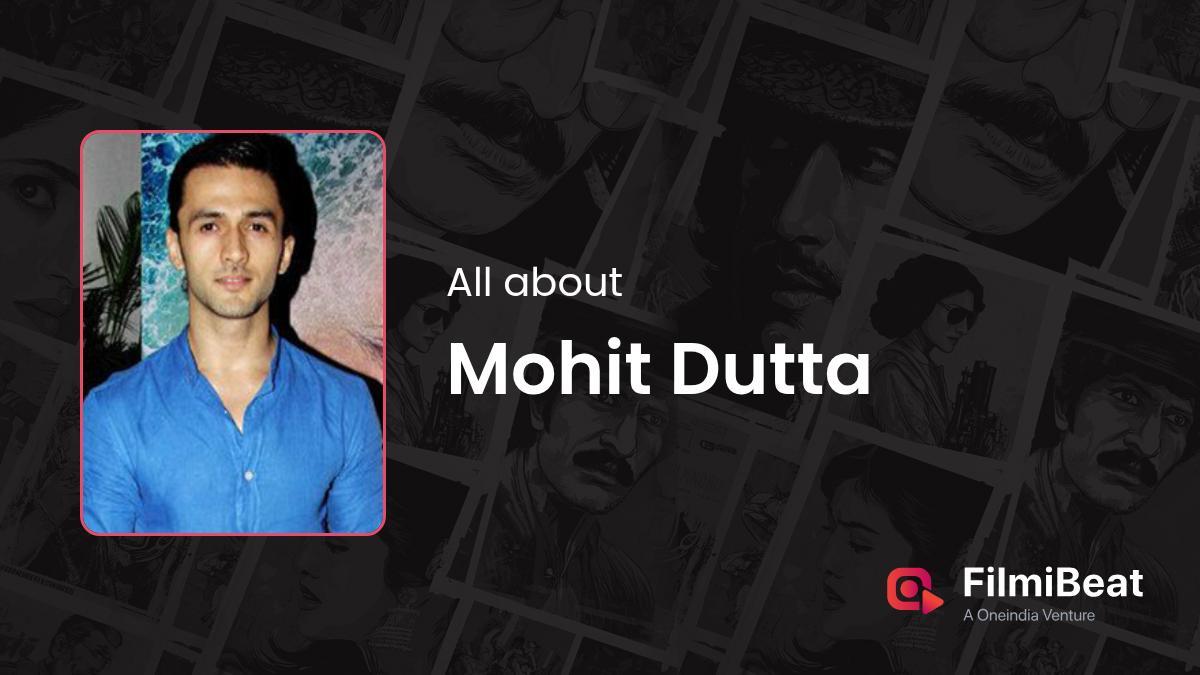 Mohit Dutta Biography | Mohit Dutta Girlfriend, Wife, Family & Net ...