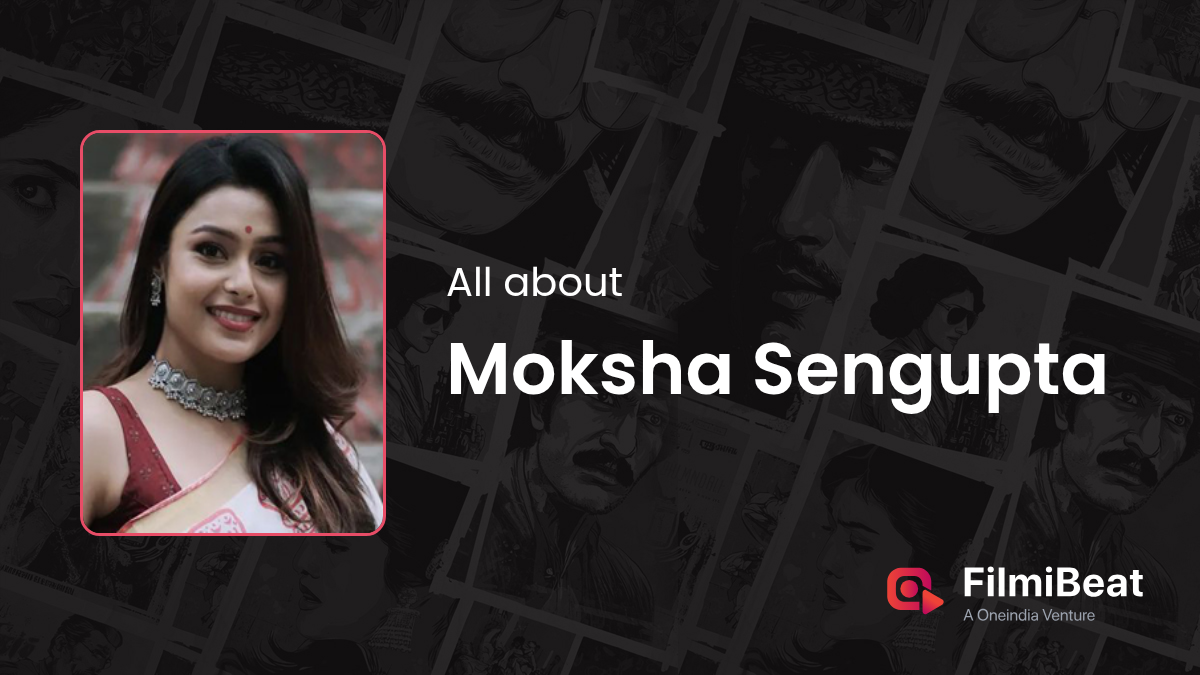 Moksha Sengupta Movies | Moksha Sengupta: Height, Age, Husband ...