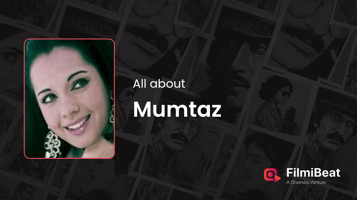 Mumtaz Movies | Mumtaz: Height, Age, Husband, Boyfriend, Biography ...