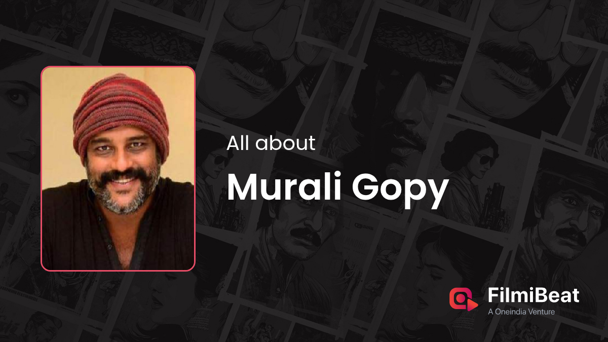 Murali Gopy Movies | Murali Gopy: Height, Age, Wife, Girlfriend ...