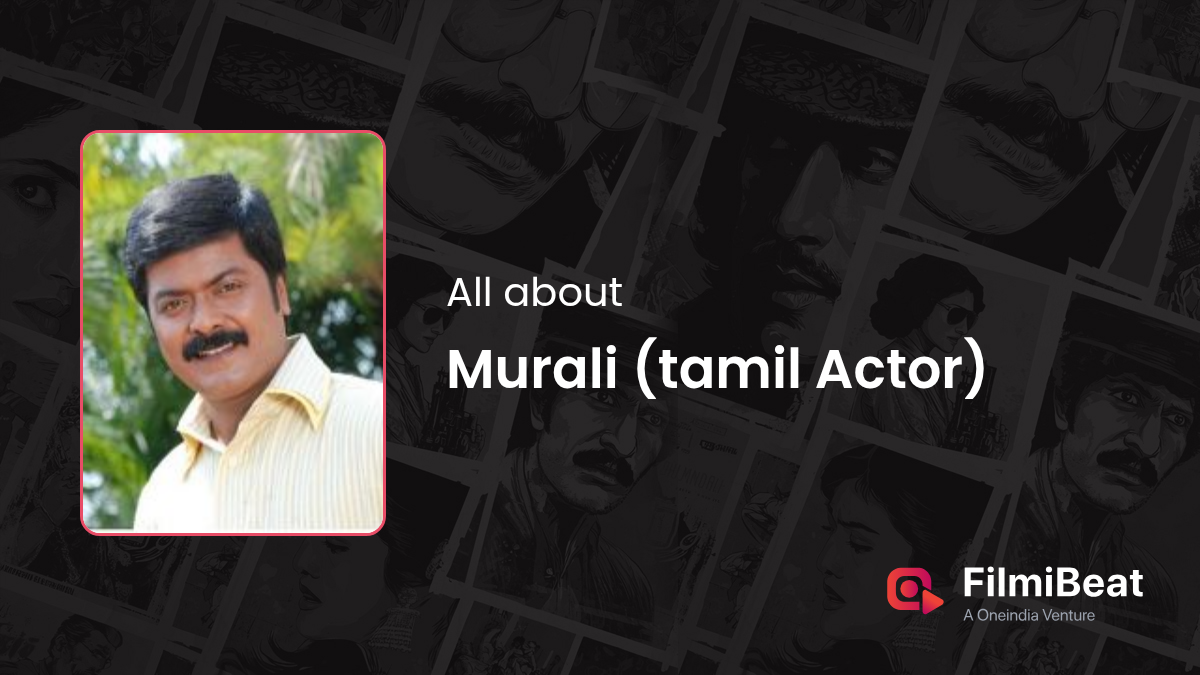 Murali Biography | Murali Girlfriend, Wife, Family & Net Worth - FilmiBeat