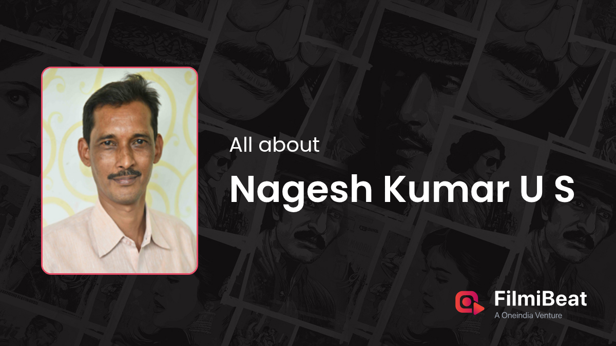 Nagesh Kumar U S Movies | Nagesh Kumar U S: Height, Age, Wife ...