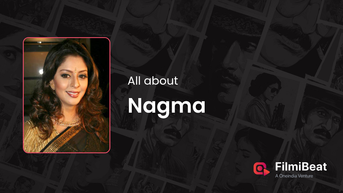 Nagma Biography | Nagma Boyfriend, Husband, Family & Net Worth - FilmiBeat