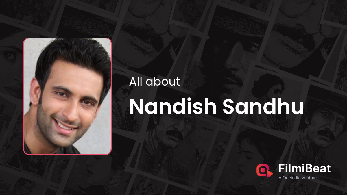 Nandish Sandhu Biography | Nandish Sandhu Girlfriend, Wife, Family ...