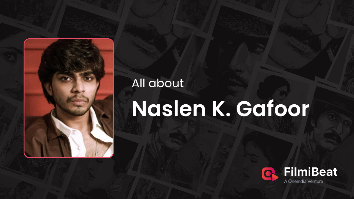 Naslen K Gafoor Movies | Naslen K Gafoor: Height, Age, Wife, Girlfriend ...
