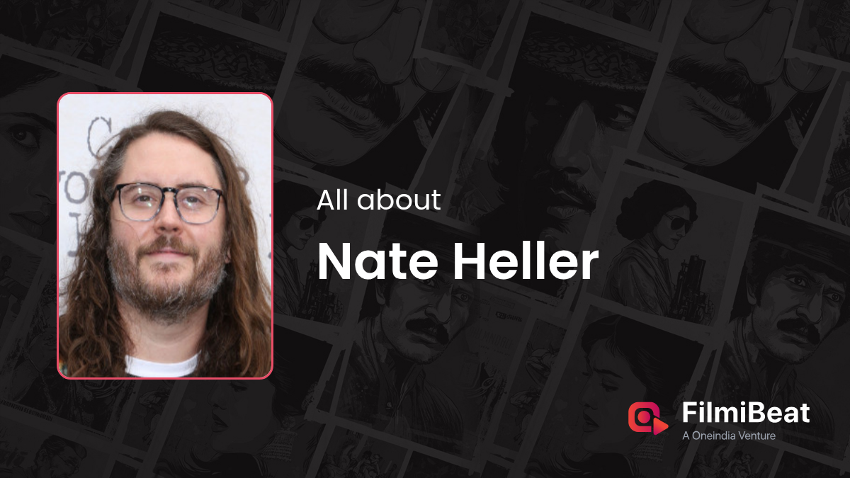 Nate Heller Movies | Nate Heller: Height, Age, Wife, Girlfriend ...