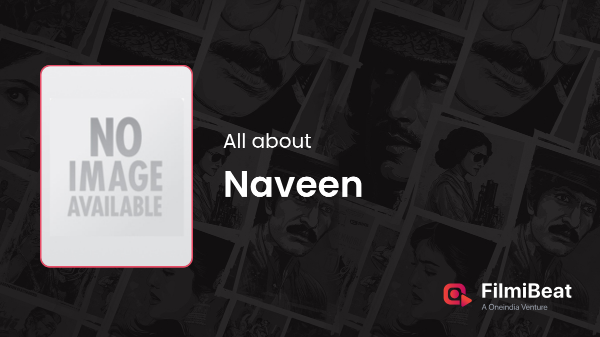 Naveen Movies | Naveen: Height, Age, Wife, Girlfriend, Biography ...