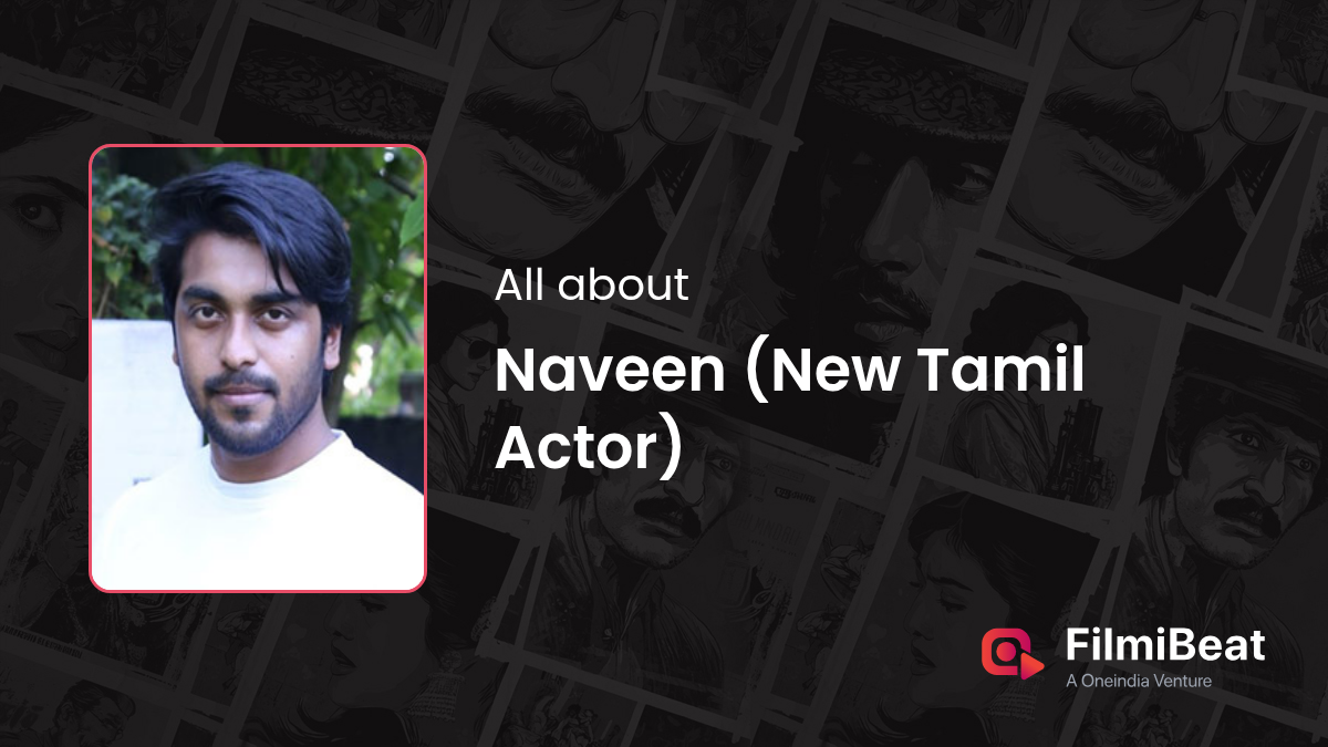 Naveen Biography | Naveen Girlfriend, Wife, Family & Net Worth - FilmiBeat