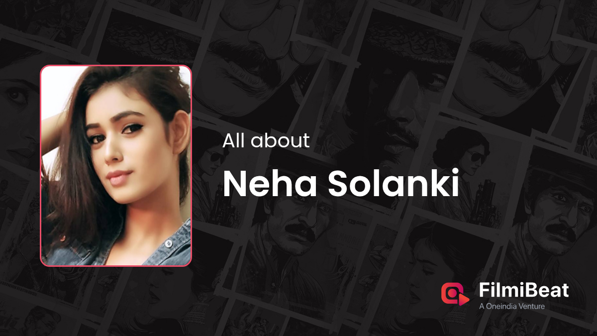 Neha Solanki Movies | Neha Solanki: Height, Age, Husband, Boyfriend ...