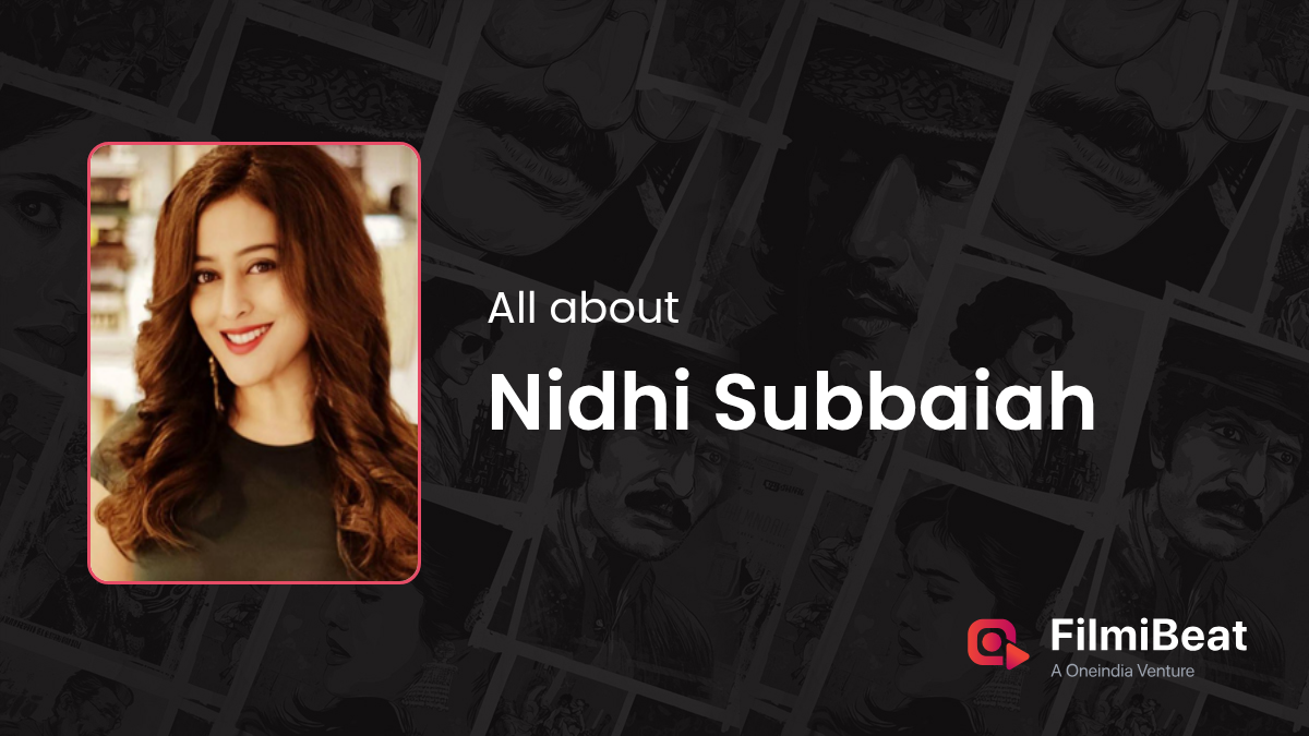 Nidhi Subbaiah Movies | Nidhi Subbaiah: Height, Age, Husband, Boyfriend ...