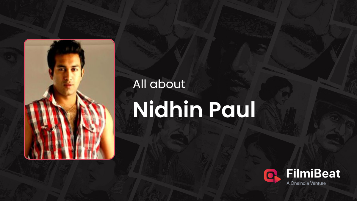 Nidhin Paul Biography | Nidhin Paul Boyfriend, Husband, Family & Net ...