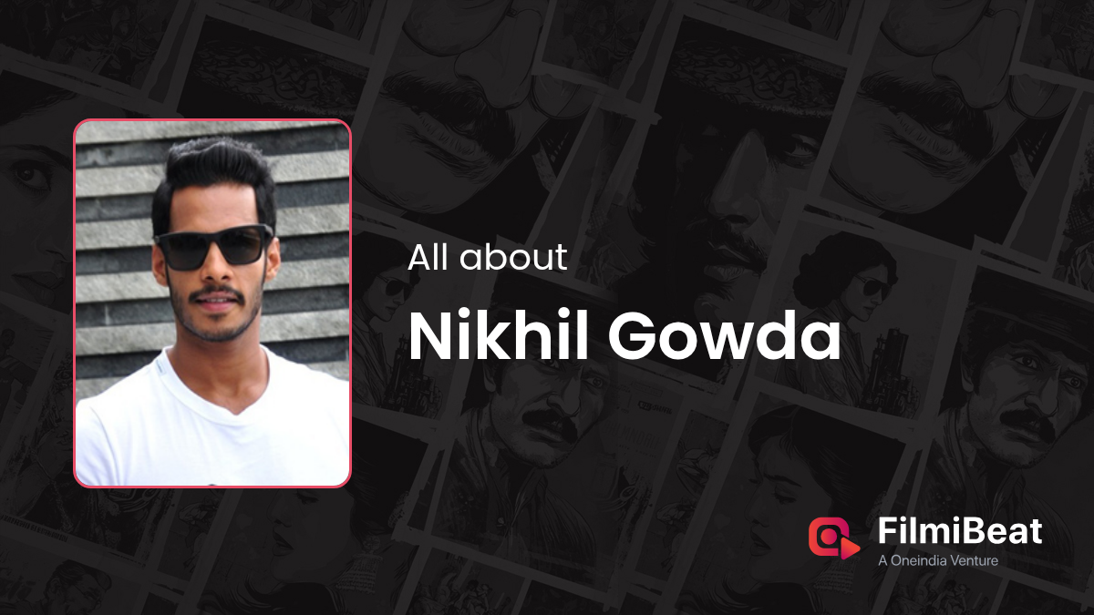 Nikhil Gowda Movies | Nikhil Gowda: Height, Age, Wife, Girlfriend ...