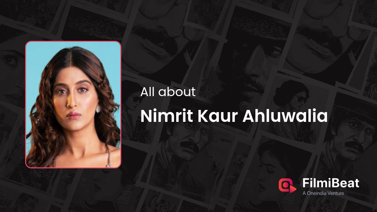 Nimrit Kaur Ahluwalia Movies | Nimrit Kaur Ahluwalia: Height, Age ...
