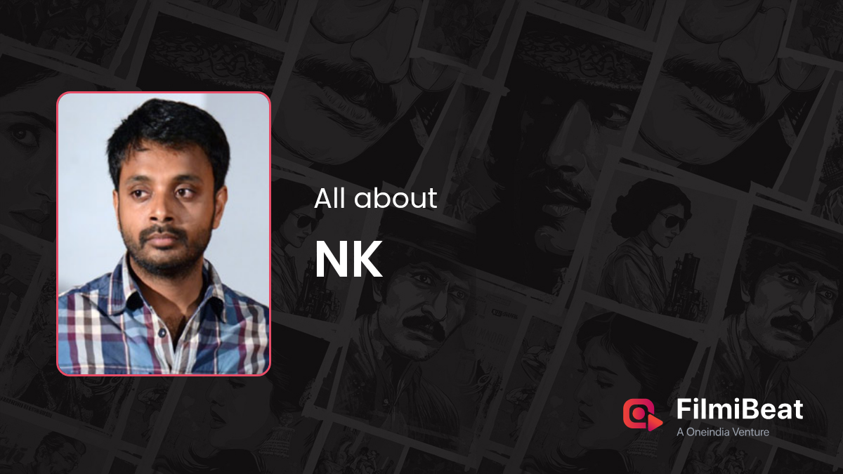 NK Biography | NK Girlfriend, Wife, Family & Net Worth - FilmiBeat