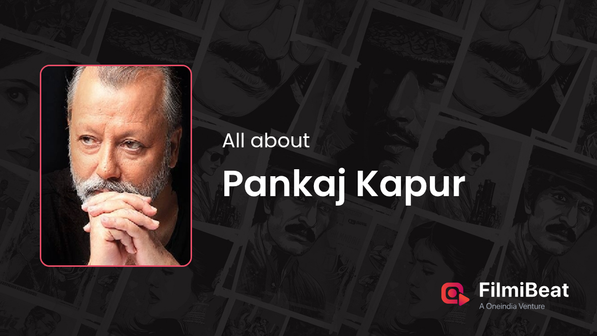 Pankaj Kapur Movies | Pankaj Kapur: Height, Age, Wife, Girlfriend ...