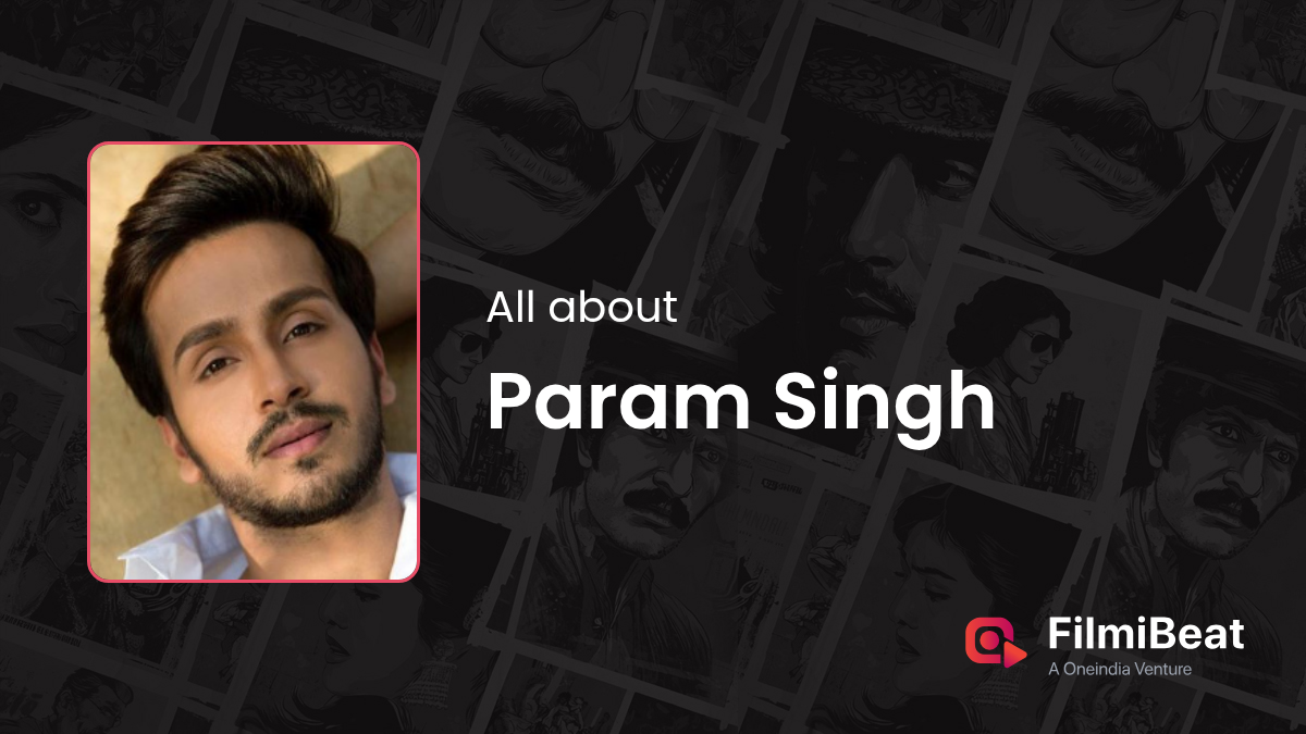 Param Singh Movies | Param Singh: Height, Age, Wife, Girlfriend ...