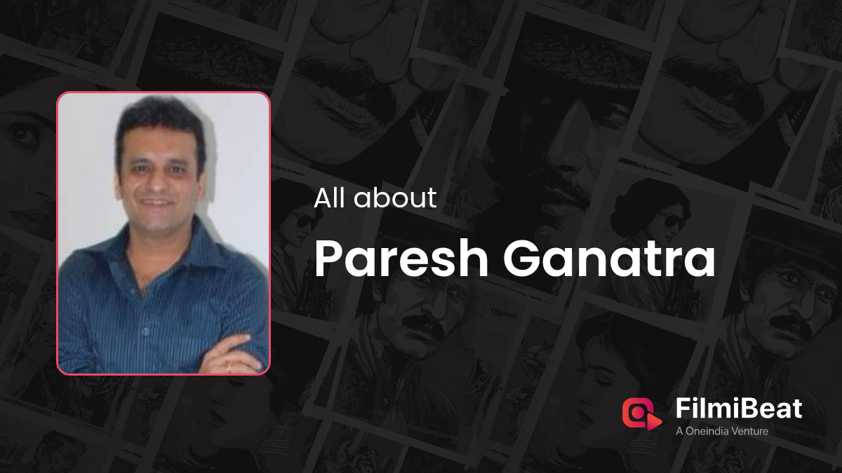 Paresh Ganatra Biography | Paresh Ganatra Girlfriend, Wife, Family ...