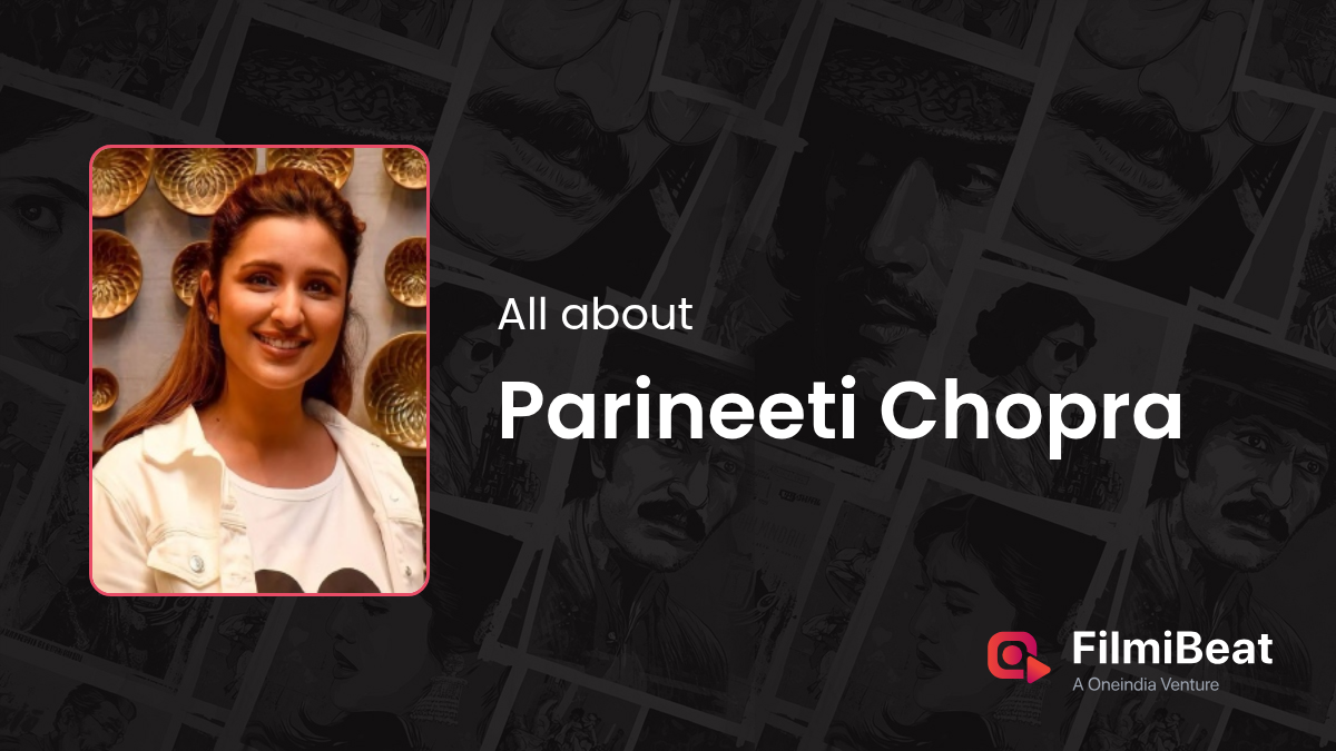 Parineeti Chopra Movies | Parineeti Chopra: Height, Age, Husband ...
