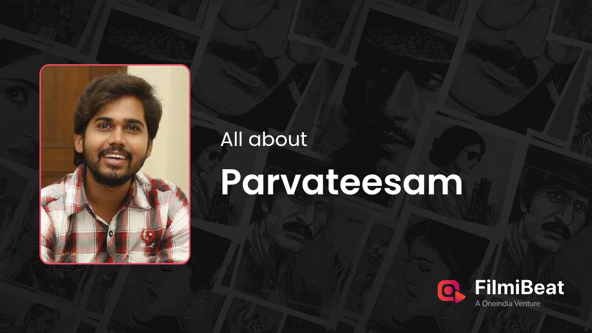 Parvateesam Movies | Parvateesam: Height, Age, Wife, Girlfriend ...